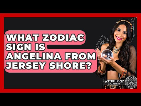 What Zodiac Sign Is Angelina From Jersey Shore? - Astrology Awakening