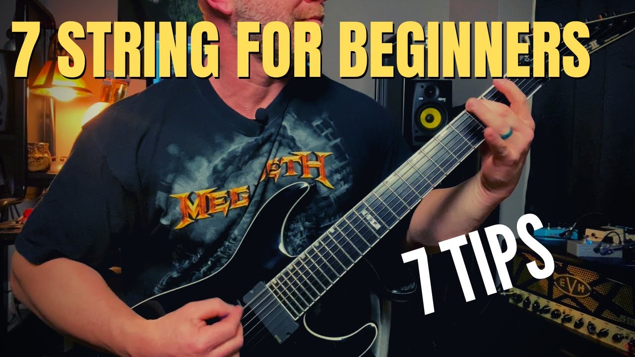 7 String Guitar for Beginners - 7 Tips to Help You Get Started