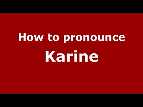 How to pronounce Karine (French/France) - PronounceNames.com