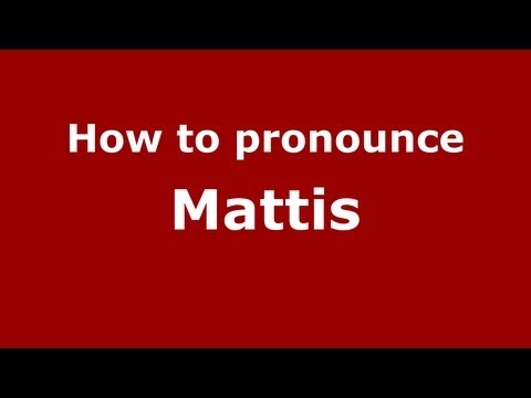How to Pronounce Mattis - PronounceNames.com