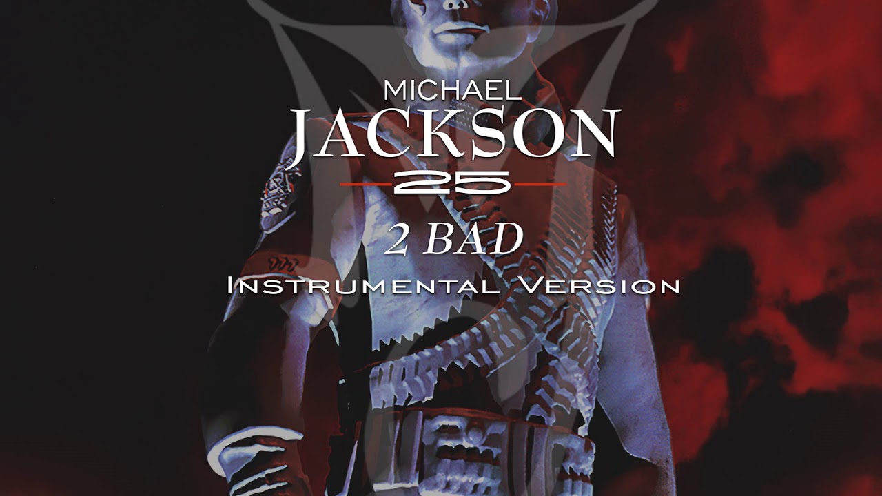Michael Jackson - 2 BAD (Instrumental Version)