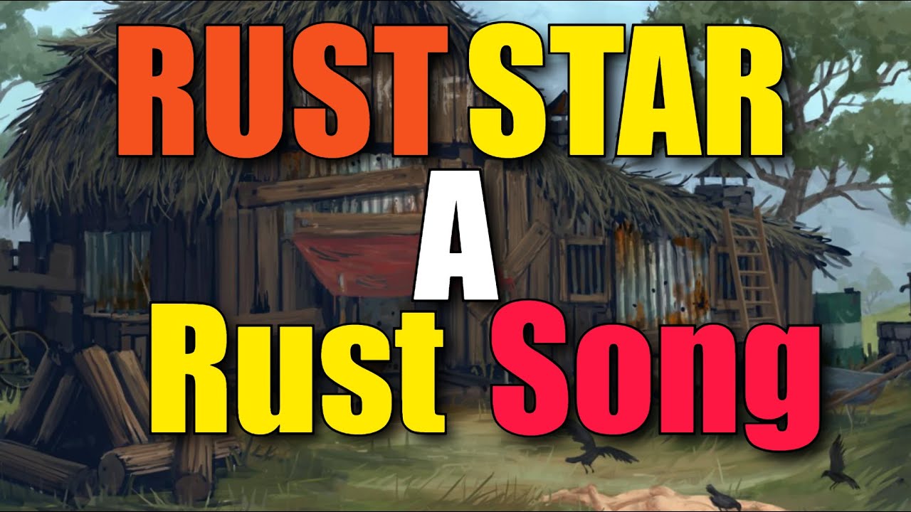 Rust Star - A Rust Song