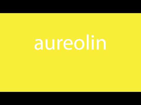 How to pronounce aureolin [all colours]