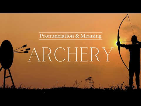 How to Pronounce: Archery | British Pronunciation & Meaning