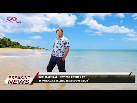 Kris Marshall set for return to In Paradise island in spin-off show
