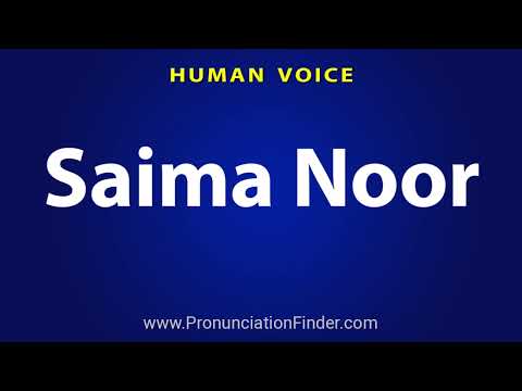 How To Pronounce Saima Noor