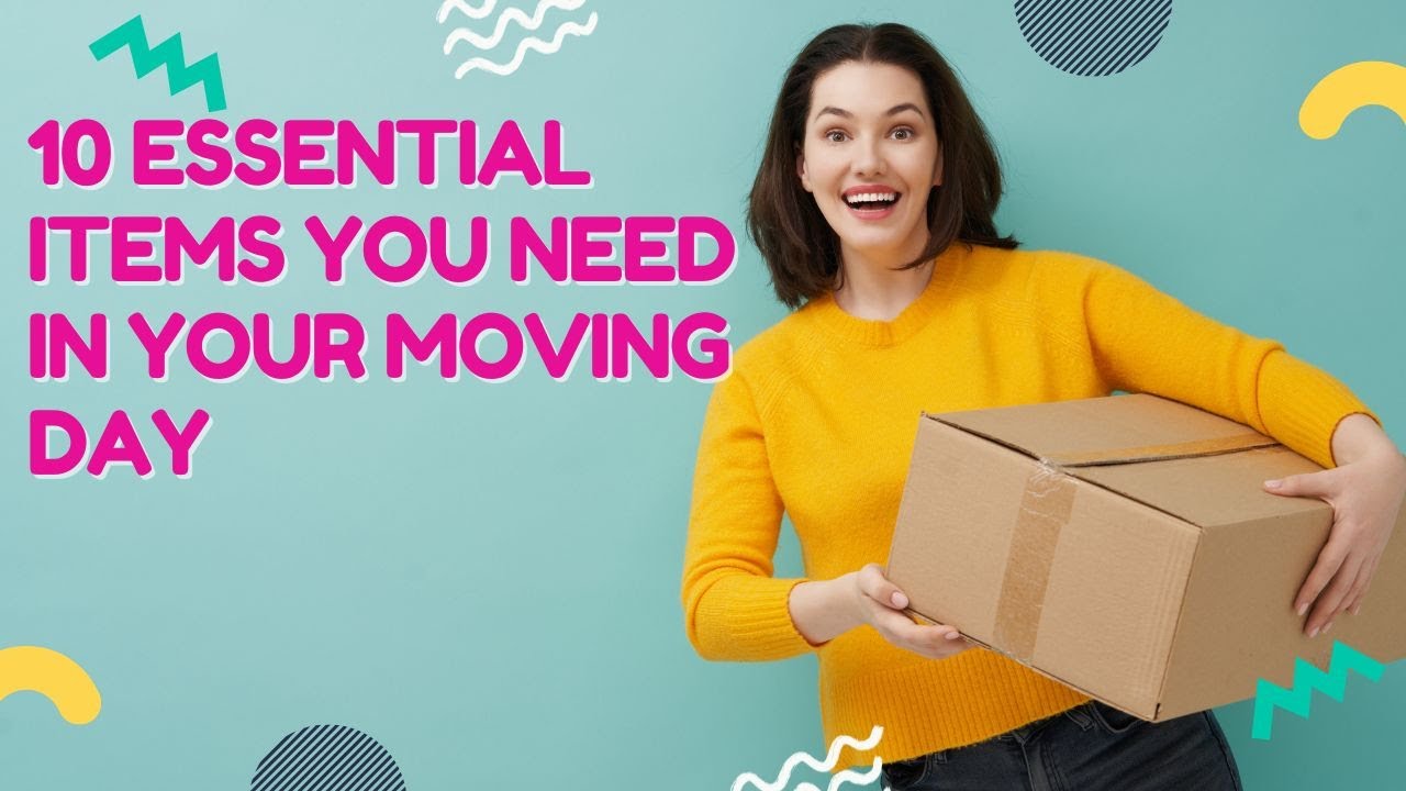 10 Essential Items You Need in Your Moving Day