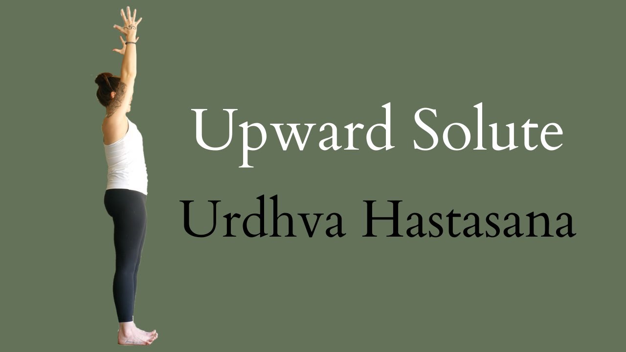 How to do Upward Solute (Urdhva Hastasana)