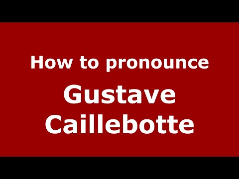 How to pronounce Gustave Caillebotte (French/France) - PronounceNames.com