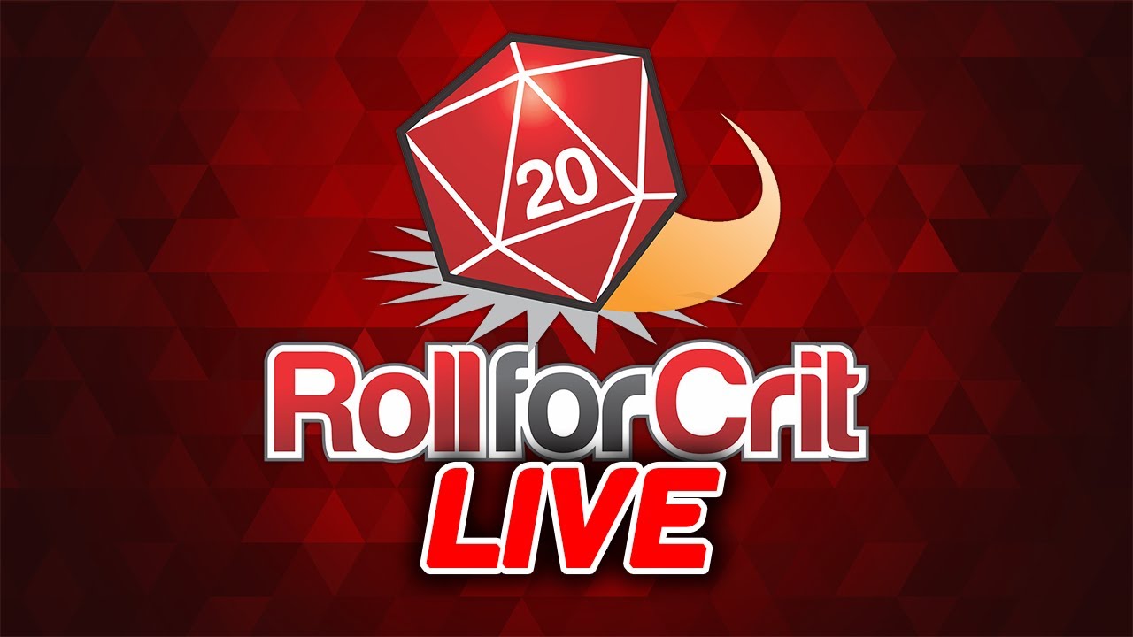 Welcome to Roll For Crit LIVE!
