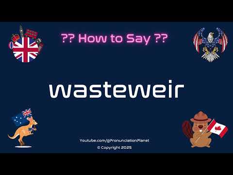🌊 🛠️ How to Pronounce wasteweir? (CORRECTLY) | Pronunciation Planet