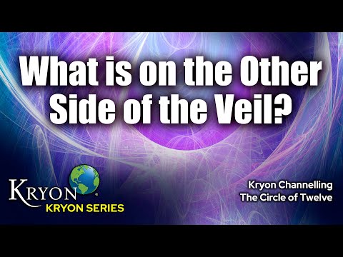 What is it Like on the Other Side of the Veil? - KRYON
