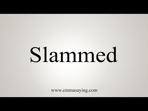 How To Say Slammed