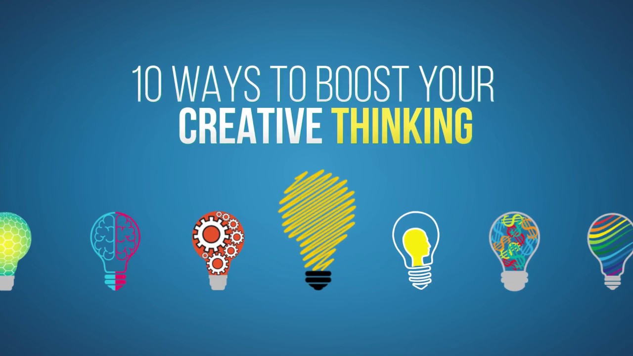 10 Ways to Boost Your Creative Thinking