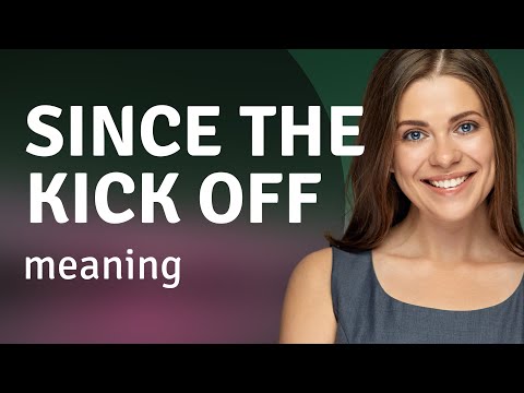 Understanding "Since the Kickoff": A Guide to English Phrases