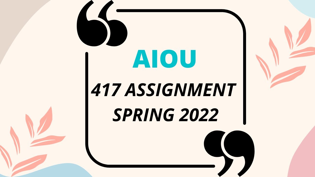 AIOU 2022 | unsolved assignment of PST code 417