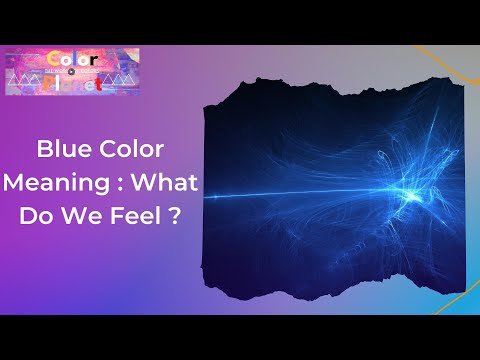 Blue Color Meaning : What Do We Feel ?