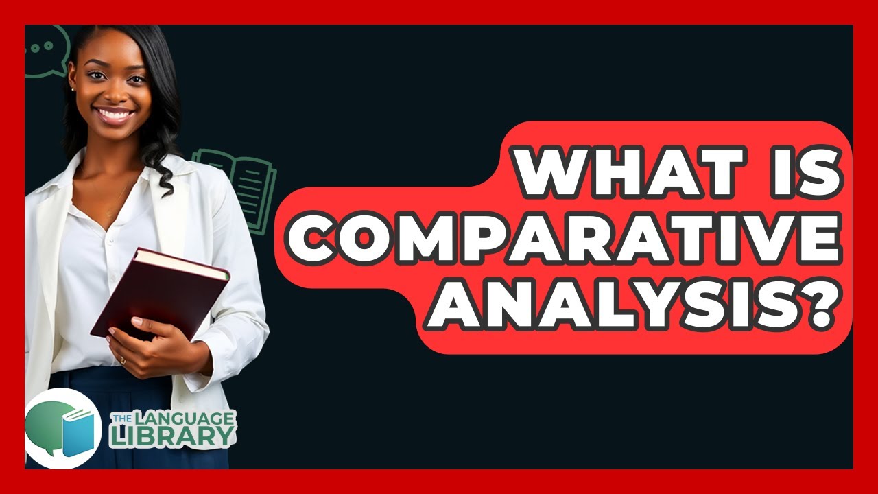 What Is Comparative Analysis? - The Language Library