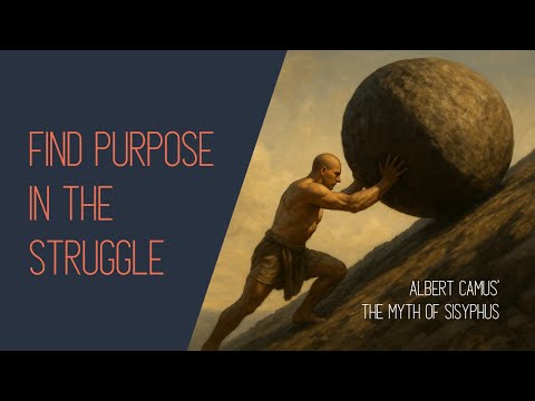The Myth of Sisyphus — Finding Meaning in Repetition | Albert Camus’ Eternal Wisdom
