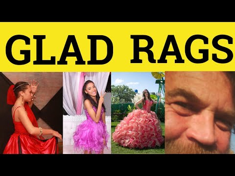 glad rags - definition of glad rags idiom