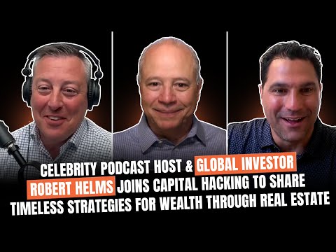 Celebrity Podcast Host & Global Investor Robert Helms Shares Wealth-Building Real Estate Strategies