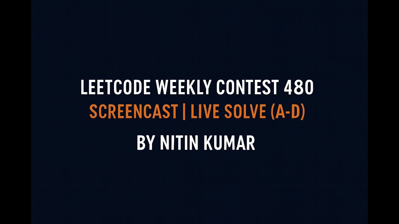 LeetCode Weekly Contest 480 Screencast | Live Solve (A–D)