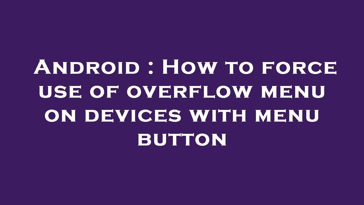 Android : How to force use of overflow menu on devices with menu button