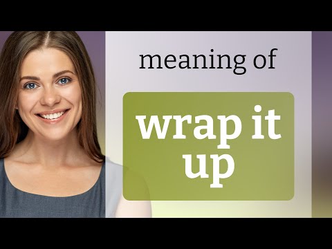 Unwrapping "Wrap It Up": English Phrases Explained