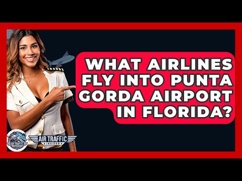 What Airlines Fly Into Punta Gorda Airport In Florida? - Air Traffic Insider