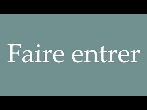 How to Pronounce ''Faire entrer'' (Bringing in) Correctly in French