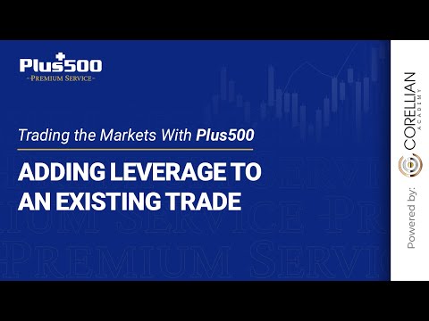 Adding Leverage to an Existing Trade | Trading The Markets with Plus500