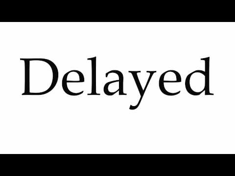 How to Pronounce Delayed