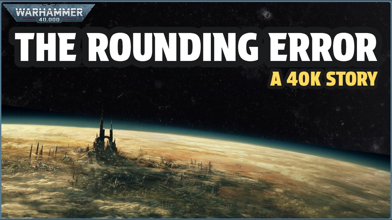 The Rounding Error I Warhammer 40k Story