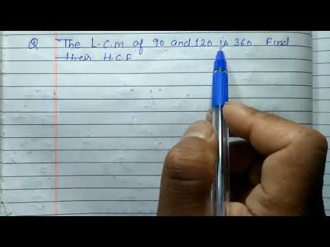 The L.C.M of 90 and 120 is 360 find their H.C.F
