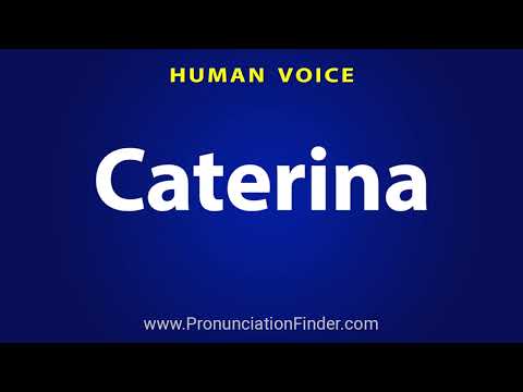 How To Pronounce Caterina
