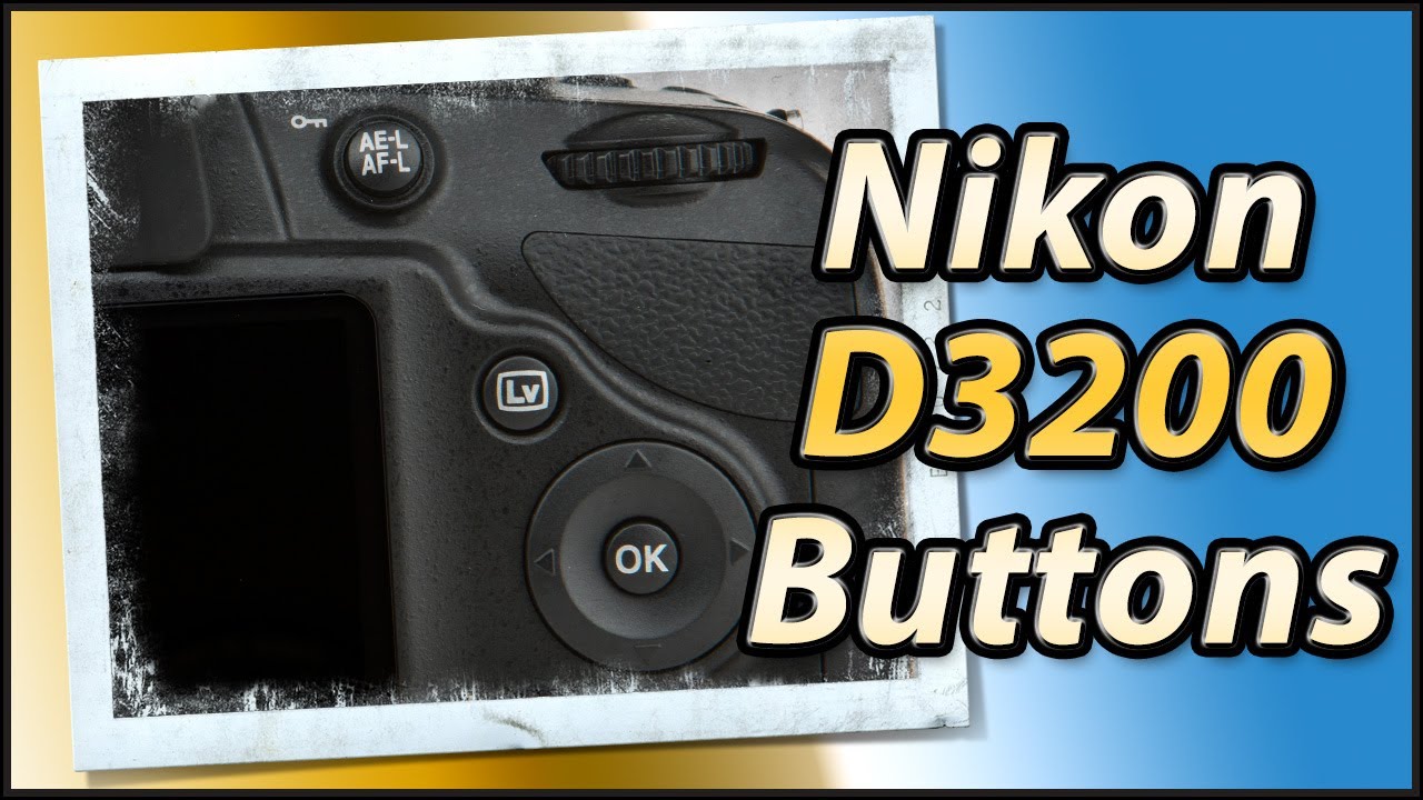 Nikon D3200 External Buttons Review | Training Tutorial Video