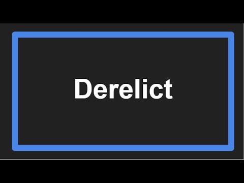 Meaning of Derelict