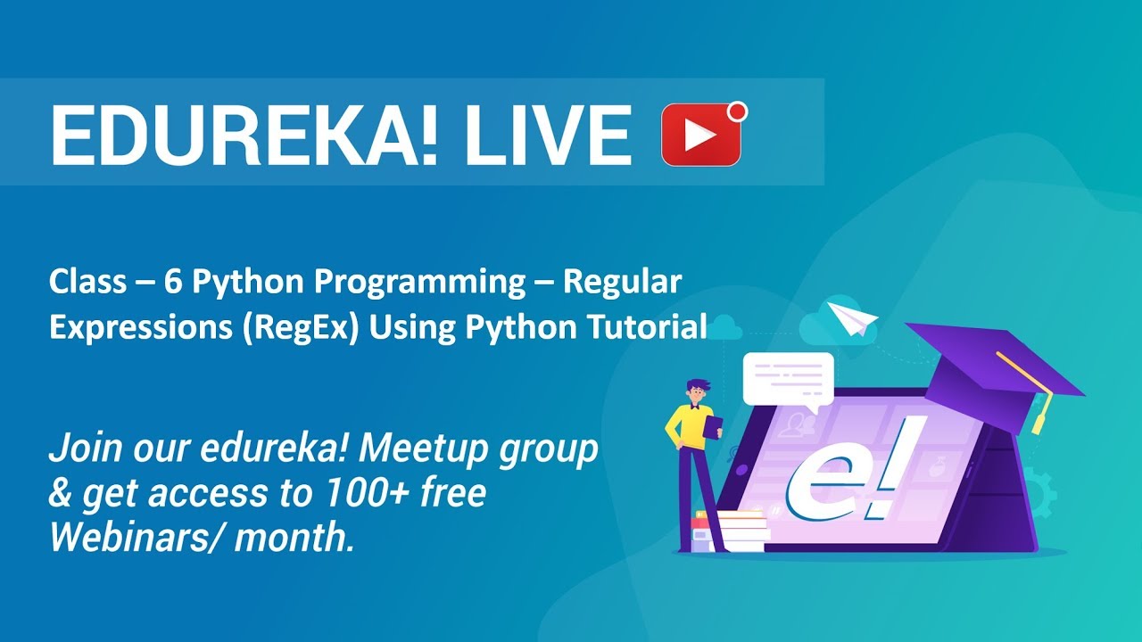 Class - 6 Python Programming | Regular Expressions (RegEx) Using Python Tutorial | Edureka