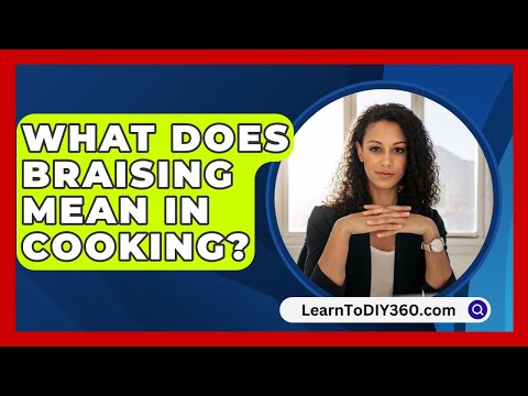 What Does Braising Mean In Cooking? - LearnToDIY360.com