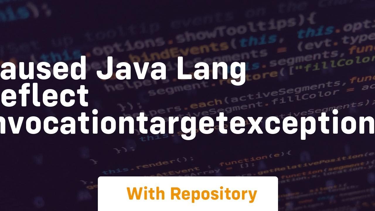 caused java lang reflect invocationtargetexception