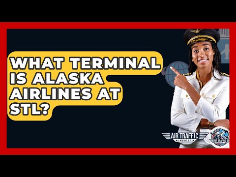 What Terminal Is Alaska Airlines At STL? - Air Traffic Insider