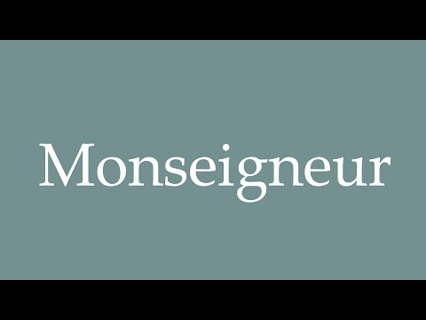 How to Pronounce ''Monseigneur'' Correctly in French