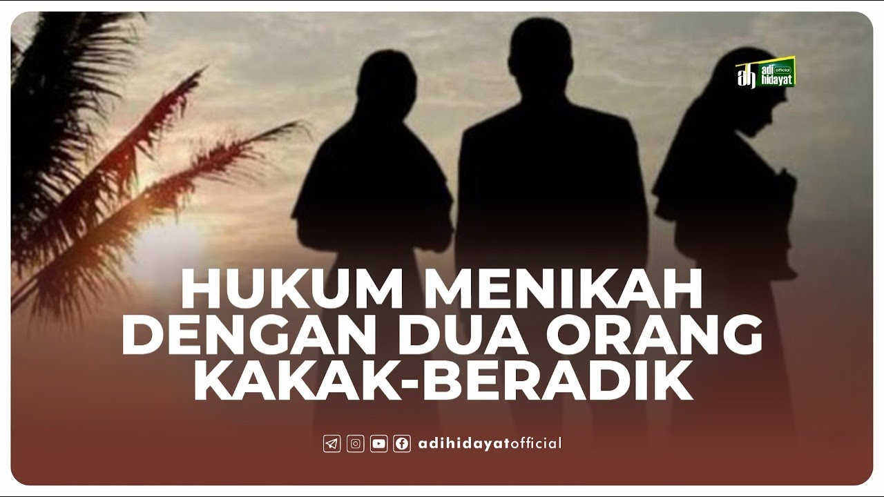 The law of marrying two siblings - Ustadz Adi Hidayat