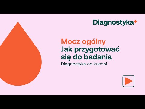 MOCZ OGÓLNY Jak przygotować się do badania | Diagnostyka od kuchni