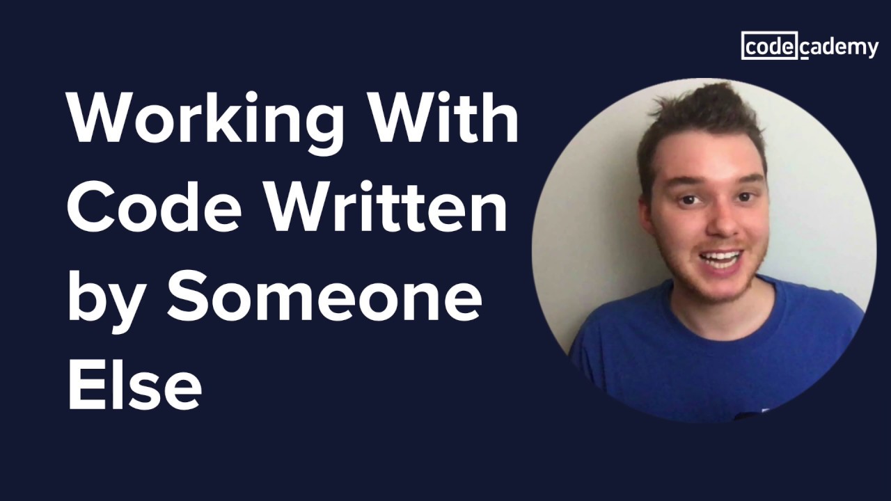 Working with code written by someone else