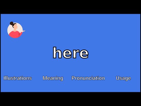 HERE - Meaning and Pronunciation