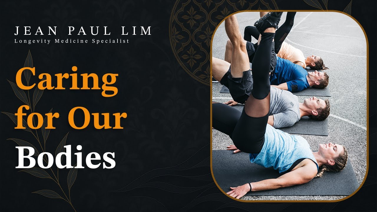 Caring for Our Bodies - Jean Paul Lim, M.D.
