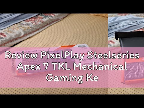 Review PixelPlay Steelseries Apex 7 TKL Mechanical Gaming Keyboard PC/MAC/XBOXONE/PS4 (RED SWITCH)