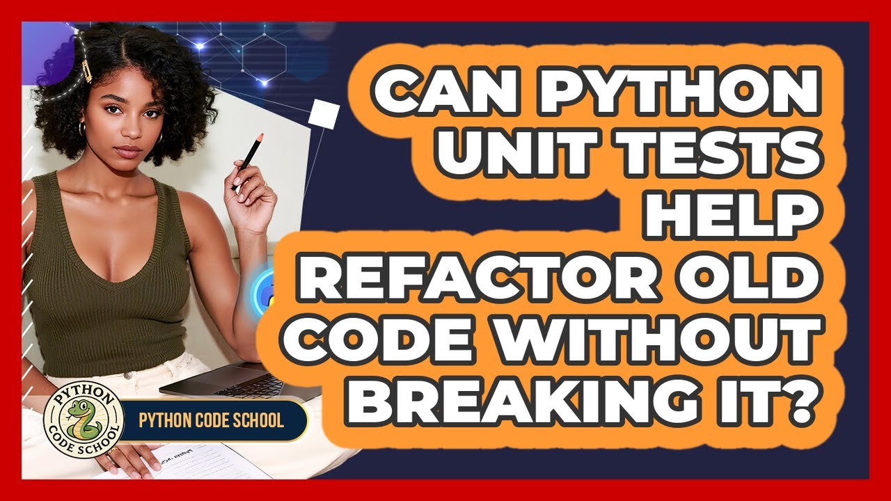 Can Python Unit Tests Help Refactor Old Code Without Breaking It? - Python Code School