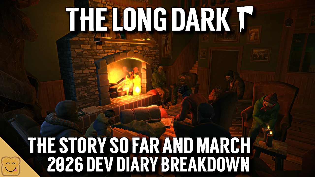 The Long Dark Story So Far and March 2026 Dev Diary Breakdown - The Long Dark Ep. 5 News